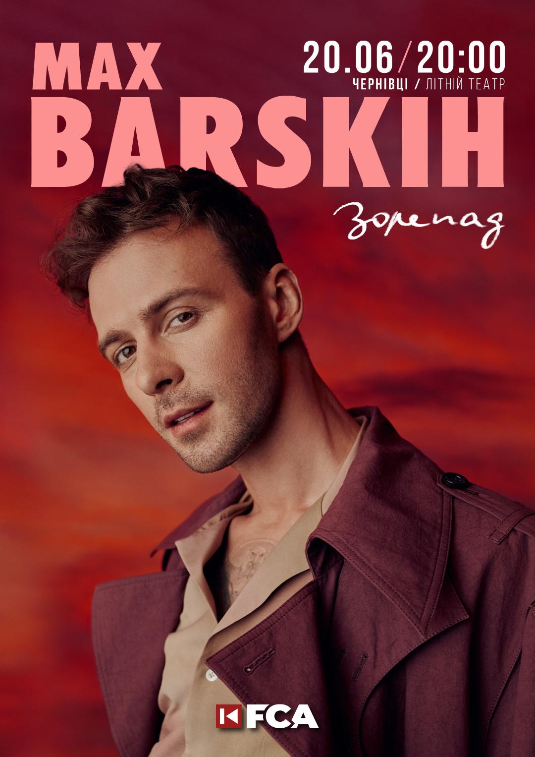 MAX BARSKIH in Chernivtsi: buy tickets on 20.06.24 I FCA.ua
